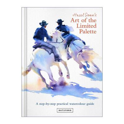 英文原版 Hazel Soan's Art of the Limited Palette 黑兹尔·索恩的调色板艺术 循序渐进的水彩画教程指南 精装 进口英语原版书籍