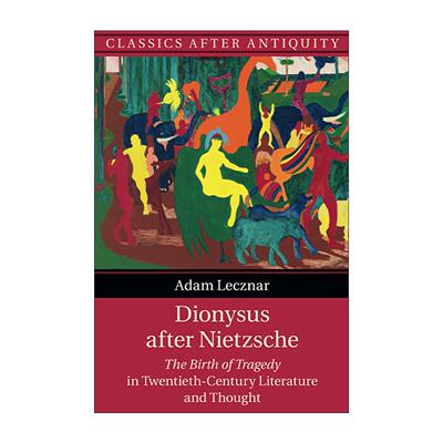 英文原版 Dionysus after Nietzsche 尼采之后的狄俄尼索斯 悲剧的诞生在20世纪文学与思想中的回响 英文版 进口英语原版书籍