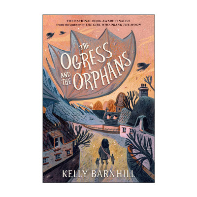 英文原版 The Ogress and the Orphans 食人魔和孤儿 纽伯瑞奖得主Kelly Barnhill 奇幻冒险章节小说 英文版 进口英语原版书籍