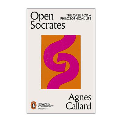 英文原版 Open Socrates 探究苏格拉底 重释苏格拉底 回归哲学生活 Agnes Callard 英文版 进口英语原版书籍