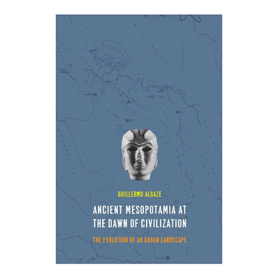 英文原版 Ancient Mesopotamia at the Dawn of Civilization 文明之初的古代美索不达米亚 城市景观的演变 Guillermo Algaze