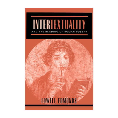 英文原版 Intertextuality and the Reading of Roman Poetry 互文性与罗马诗歌的阅读 Lowell Edmunds 英文版 进口英语原版书籍