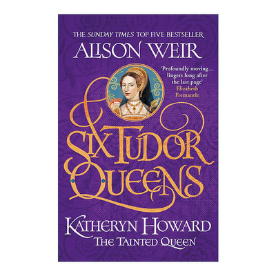 英文原版 Six Tudor Queens Katheryn Howard The Tainted Queen都铎王朝六王后系列5 凯瑟琳·霍华德 英文版 进口英语原版书籍