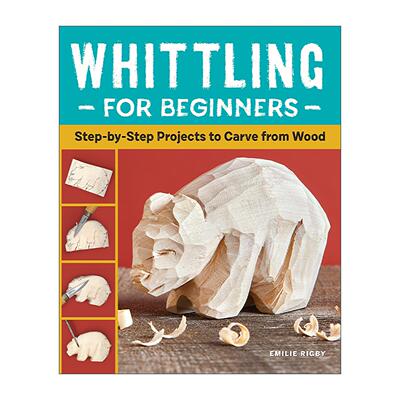 英文原版 Whittling for Beginners 木雕初学者分步指南 木材雕刻 装饰设计工艺 英文版 进口英语原版书籍