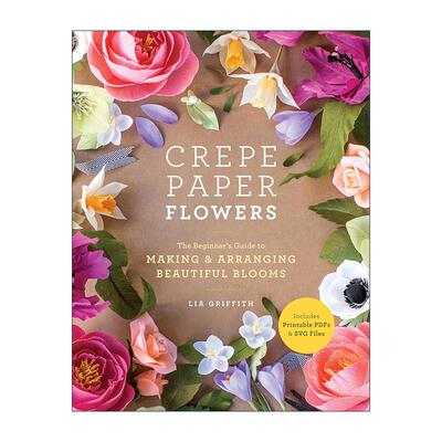 英文原版 Crepe Paper Flowers 皱纹纸纸花制作初学者指南 花艺装饰设计 插花 自制花束 Lia Griffith 英文版 进口英语原版书籍