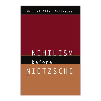 英文原版 Nihilism Before Nietzsche 尼采之前的虚无主义 哲学研究 豆瓣高分 Michael Allen Gillespie 英文版 进口英语原版书籍