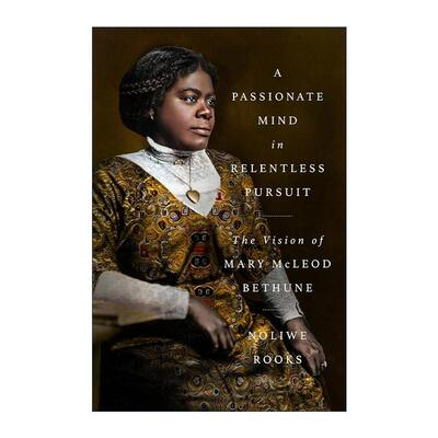 英文原版 A Passionate Mind in Relentless Pursuit 激情之心的不懈追求 美国黑人女教育家玛莉·贝休恩的愿景 进口英语原版书籍