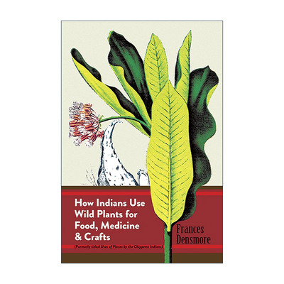 英文原版 How Indians Use Wild Plants for Food Medicine & Crafts 印度人如何利用野生植物做食物 药物和工艺品 史密森研究院