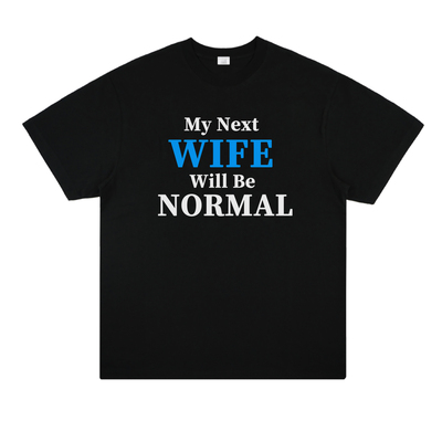 My Next WIFE Will Be NORMAL 趣味恶搞标语vintage短袖潮流T恤