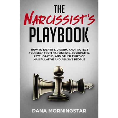 按需印刷 The Narcissist s Playbook 自恋者的剧本:如何识别、解除武装并保护自己不受自恋者、反社会者 Dana Morningstar