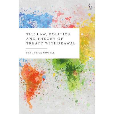 预售 The Law  Politics and Theory of Treaty Withdrawal英文原版 Bloomsbury