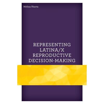 预售 Representing Latina/x Reproductive Decision-Making英文原版 Bloomsbury
