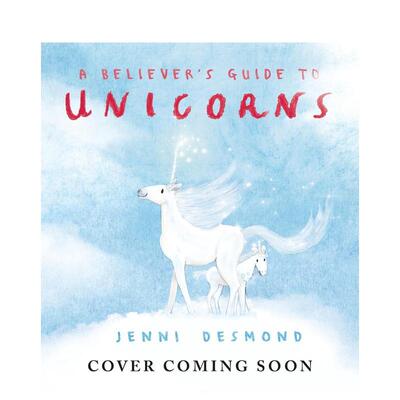 【预售】信徒的独角兽指南（平装） A Believer's Guide to Unicorns 英文进口原版儿童绘本图书Jenni Desmond