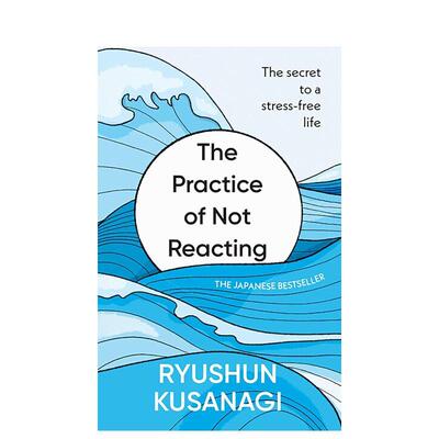 【预售】不反应的练习：零压力生活的秘诀 The Practice of Not Reacting 英文进口原版生活图书Kusanagi Ryushun
