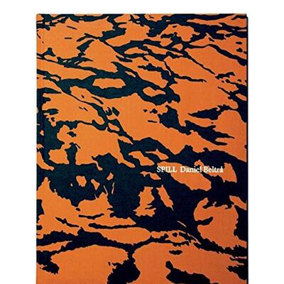 【现货】泄漏：丹尼尔·贝尔特拉 Spill : Daniel Beltra 英文进口原版摄影图书Barbara Bloemink