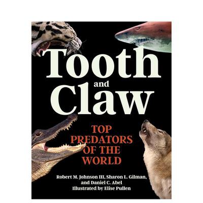 【预售】Tooth and Claw: Top Predators of the World牙齿和爪子：世界顶级掠食者 英文进口原版人文社科图书 Robert M. Johnson