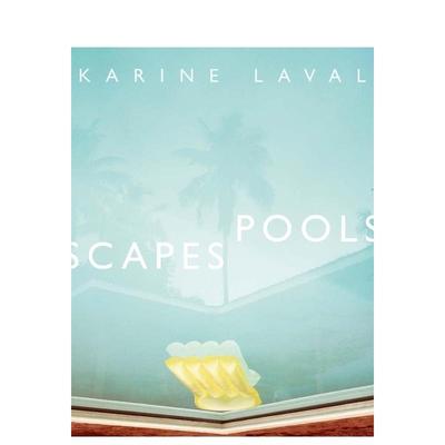 【预售】卡琳·拉瓦尔：泳池景观 Karine Laval: Poolscapes 英文进口原版摄影图书Karine Laval