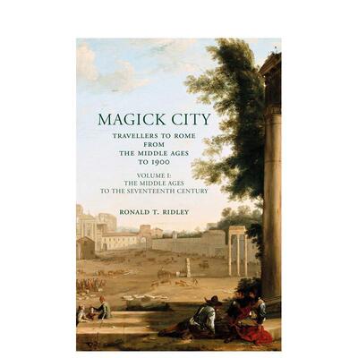 【预售】魔法城市：中世纪至 1900 年的罗马旅行者 苐一卷 Magick City: Travellers to 英文进口原版人文历史图书 Ronald Ridley