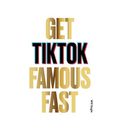 【现货】 Get TikTok Famous Fast，TikTok网红成名指南 英文原版进口正版 Will Eagle 博客主优秀工作指南 Laurence King 生活