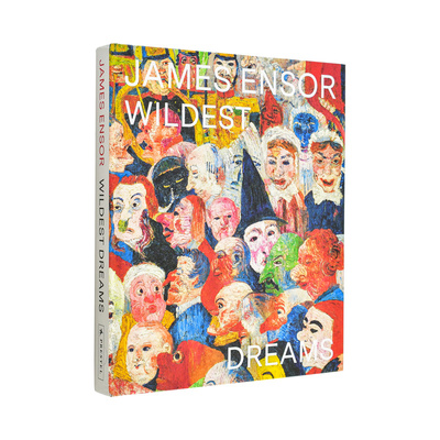 【现货】詹姆斯·恩索尔：狂野之梦，超越印象派 James Ensor: Wildest Dreams， Beyond Impressionism英文进口原版艺术画册画集