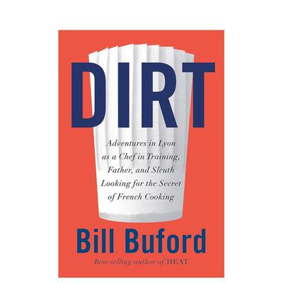 【现货】Dirt Adventures in Lyon as a Chef尘土 美国记者编辑 比尔比福德Bill Buford法式料理追寻之旅 英文原版图书籍进口正版