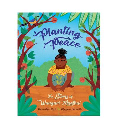 【预售】种植和平 诺贝尔和平奖旺加里·马塔伊Planting Peace: The Story of Wangari Maathai英文进口原版儿童绘本图书3-6岁Gwe