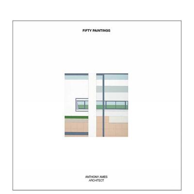 【预售】五十幅画作：安东尼·艾姆斯建筑师 Fifty Paintings: anthony ames architect 英文进口原版建筑设计图书Anthony Ames