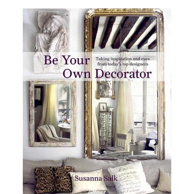 【预售】Be Your Own Decorator做自己的装饰师:从当今顶级设计师中汲取的灵感和线索 英文进口原版室内设计图书 Susanna Salk