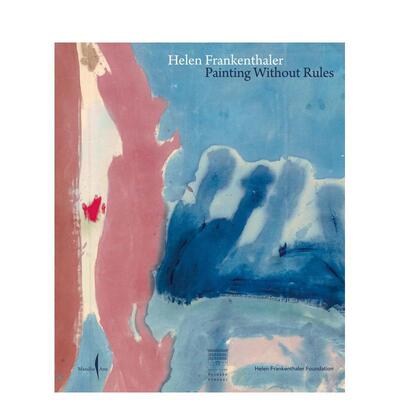 Helen Frankenthaler: Painting without Rules 海伦·弗兰肯特尔：即兴创作/晚期作品1988-2009 英文进口原版艺术画册画集图书籍