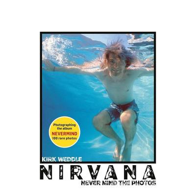 【预售】涅槃乐队：别管这些照片 Nirvana: Never Mind the Photos 英文进口原版摄影作品集纪实图书Kirk Weddle
