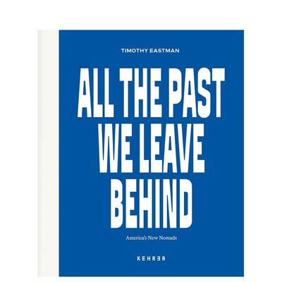 【预售】我们留下的所有过去 美国新游牧民 Timothy Eastman: All the Past We Leave Behind, America’s New Nomads英文进口原版
