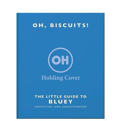 【预售】天啊，饼干！：布鲁伊成人趣味指南 Oh， Biscuits!: The Little (Grown-Up) Guide to Bluey英文进口原版餐饮美食图书OH
