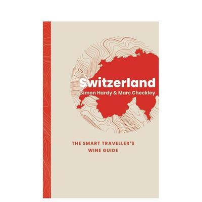 【预售】瑞士：智慧旅人葡萄酒指南 Switzerland: The Smart Traveller's Wine Guide 英文进口原版餐饮美食图书Simon Hardy