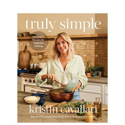 【预售】真的很简单:140个适合工作日的健康食谱 纽约时报书 Truly Simple 英文进口原版餐饮美食图书Kristin Cavallari
