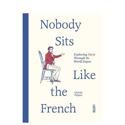 【预售】法兰西的坐姿哲学 Nobody Sits Like the French 英文进口原版旅行图书Charles Pappas外文正版