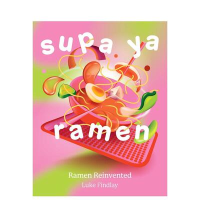 【现货】重新发明的拉面 Supa Ya Ramen: Ramen Reinvented 英文进口原版餐饮美食图书Luke Findlay