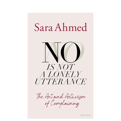 【预售】不，并非孤独的话语：抱怨的艺术与行动主义 No Is Not a Lonely Utterance 英文进口原版社会科学图书Sara Ahmed