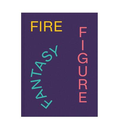 【预售】Fire Figure Fantasy: Selections from ICA Miami's Collection火焰人物幻想：迈阿密ICA收藏精选 英文进口原版艺术画册