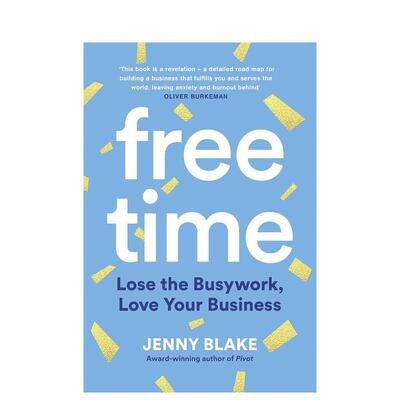 【预售】空闲时间：抛开忙碌 热爱你的事业 Free Time: Lose the Busywork， Love Your Business 英文进口原版商业行销图书Blake