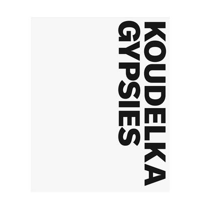 【预售】约瑟夫·寇德卡：吉普赛人 Josef Koudelka: Gypsies 英文进口原版摄影图书Josef Koudelka  Stuart Alexander  Will Guy