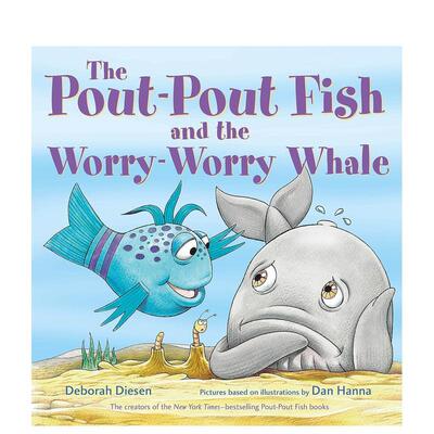 【现货】噘嘴鱼大冒险 忧心忡忡的鲸鱼The Pout-Pout Fish and the Worry-Worry Whale英文进口原版儿童绘本图书3-6岁Deborah Die