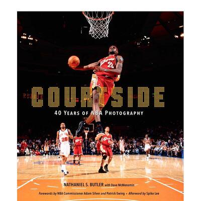 【预售】球场边：40 年NBA摄影 Courtside:40 Years of NBA Photography Nathaniel S. Butler 英文进口原版摄影集作品集纪实图书