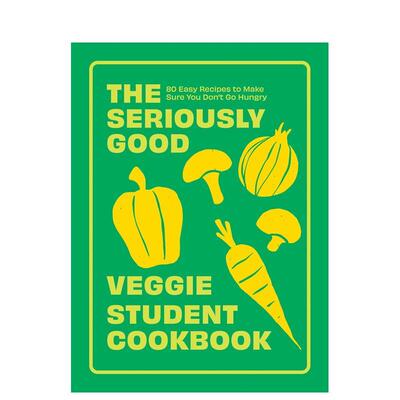 【预售】超好吃素食学生食谱：80 道不挨饿快手菜 The Seriously Good Veggie Student Cookbook 英文进口原版餐饮美食图书Quadri
