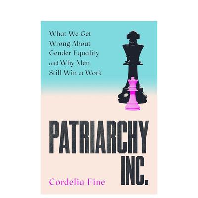 【预售】父权制公司：我们对性别平等的误解 以及为何男性仍能在工作中获胜 Patriarchy Inc.英文原版人文社科图书Cordelia Fine外