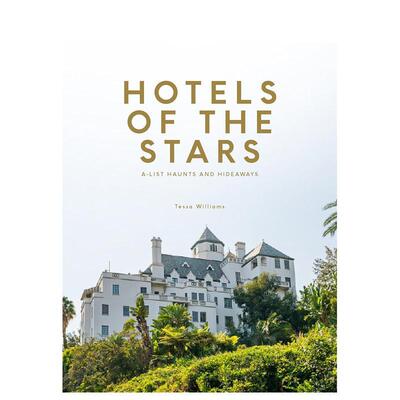 【现货】星级人物酒店：场所名单Hotels of the Stars: A-List Haunts and Hideaways英文进口原版建筑设计图书Tessa Williams