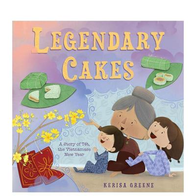 【现货】传奇年糕：越南春节的故事 Legendary Cakes: A Story of T?t， the Vietnamese New Year英文进口原版儿童绘本图书FEIWE