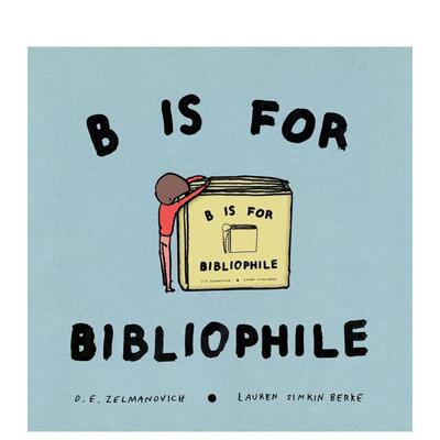 【现货】B代表藏书家 B Is For Bibliophile 英文进口原版儿童绘本图书O.E. Zelmanovich, Lauren Simkin Berke