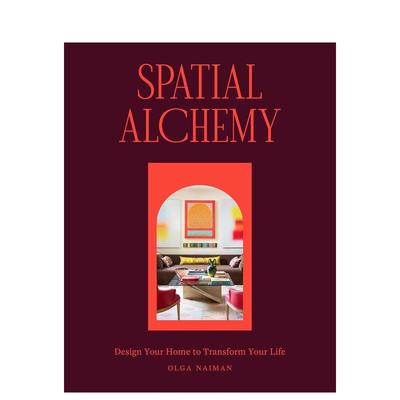 【预售】空间炼金术：设计你的家 改变你的生活 Spatial Alchemy英文进口原版室内设计装饰图书籍Olga Naiman外文正版