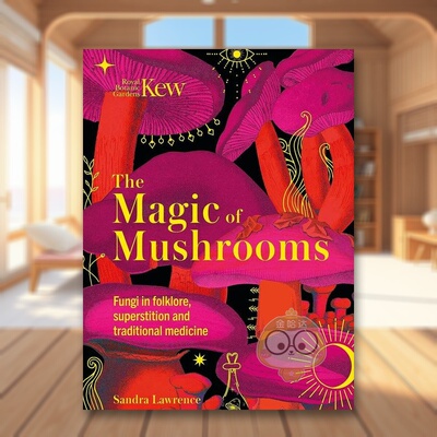 【现货】邱园100种魔法真菌与神话Kew - The Magic of Mushrooms英文插画原画设定集Sandra LawrenceWelbeck publishing精装进口原