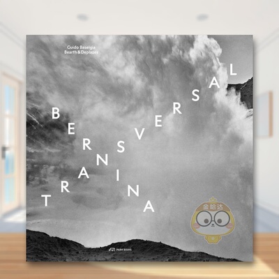 【预售】Bearth und Deplazes：建筑与摄影— Bernina transversal. Guido Baselgia - Bearth und Deplazes 原版英文摄影作品集进